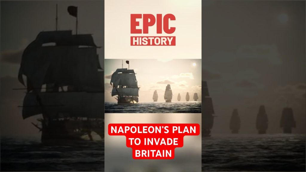 Napoleon’s Plan to Invade Britain: A Key Military Strategy - Centuries ...
